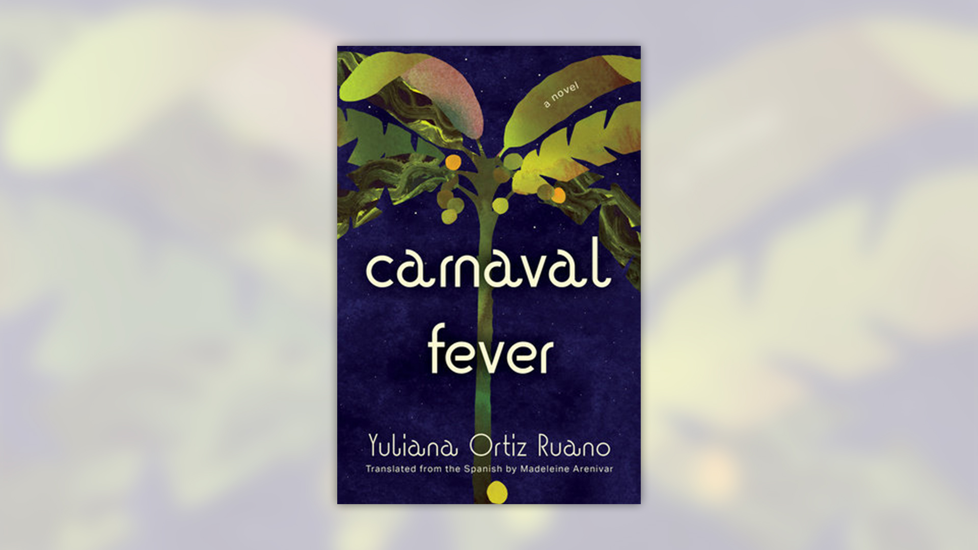 Carnaval Fever, translated by Madeleine Arenivar - Latin American ...